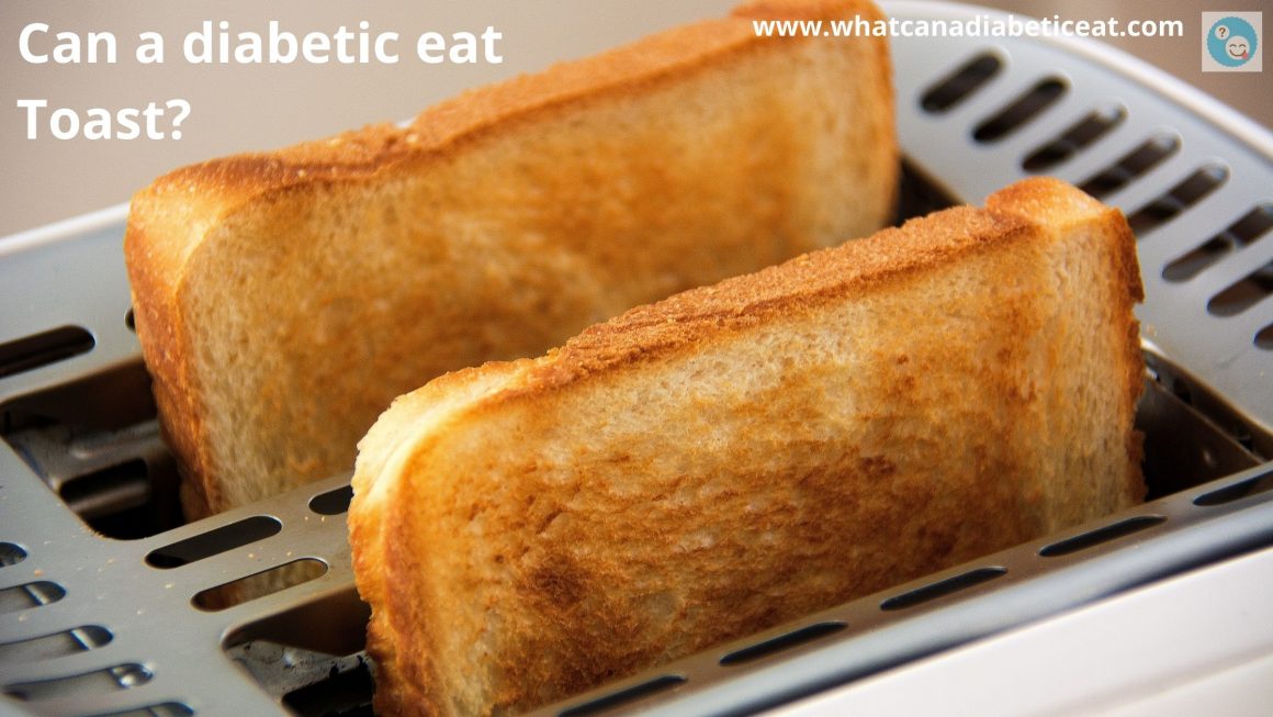 Can a diabetic eat Toast? Is toast more healthful than bread?